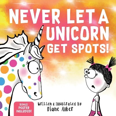 Never Let a Unicorn Get Spots by Diane Alber | Paper Plus