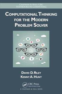 Computational Thinking for the Modern Problem Solver by David Riley ...