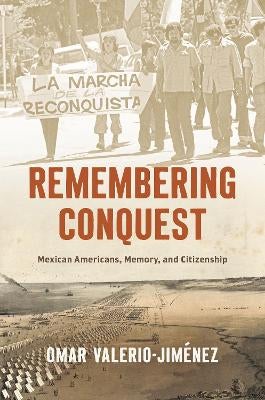 Remembering Conquest by Omar Valerio-Jiménez | Paper Plus