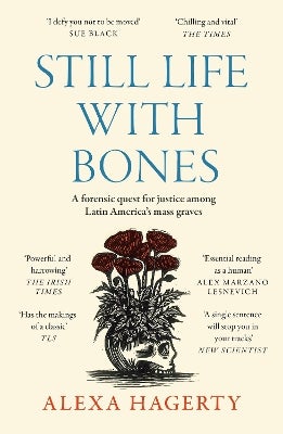 Still Life with Bones: A forensic quest for justice among Latin America ...