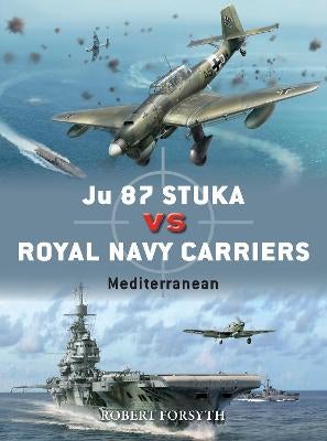 Ju 87 Stuka vs Royal Navy Carriers by Robert Forsyth | Paper Plus