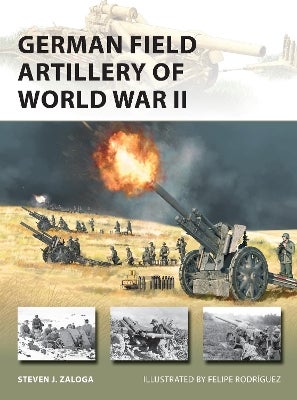 German Field Artillery of World War II by Steven J. Zaloga | Paper Plus