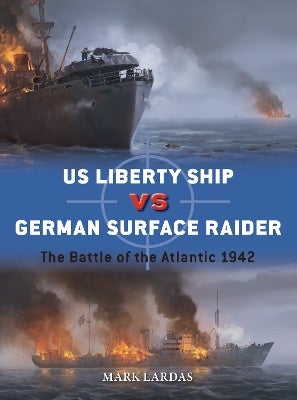 US Liberty Ship vs German Surface Raider by Mark Lardas | Paper Plus