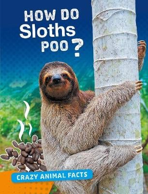 How Do Sloths Poo? by Nancy Furstinger | Paper Plus