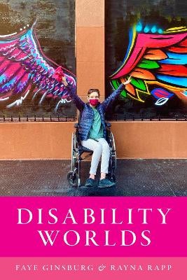 Disability Worlds by Faye Ginsburg, Rayna Rapp | Paper Plus