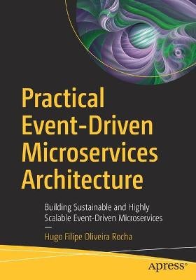 Practical Event-Driven Microservices Architecture by Hugo Filipe ...