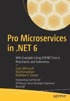 Pro Microservices in .NET 6 by Sean Whitesell, Rob Richardson, Matthew ...