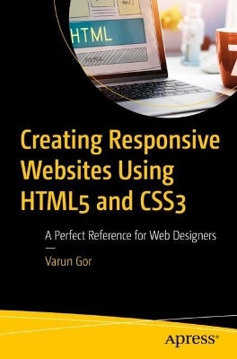 Creating Responsive Websites Using HTML5 and CSS3 by Varun Gor | Paper Plus