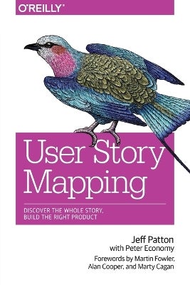 User Story Mapping by Jeff Patton, Peter Economy, Martin Fowler, Marty ...