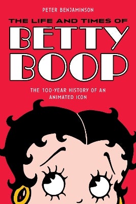 The Life and Times of Betty Boop by Peter Benjaminson | Paper Plus