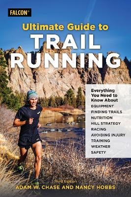 Ultimate Guide to Trail Running by Adam W. Chase, Nancy Hobbs | Paper Plus