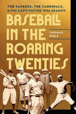 Baseball in the Roaring Twenties by Thomas Wolf | Paper Plus