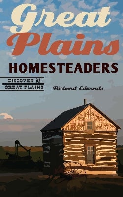Great Plains Homesteaders by Richard Edwards | Paper Plus