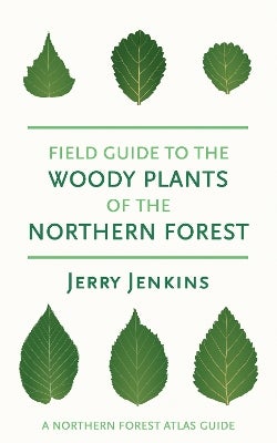 Field Guide to the Woody Plants of the Northern Forest by Jerry Jenkins ...