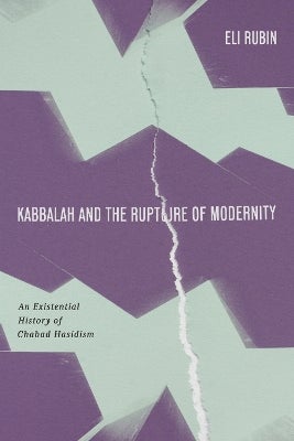 Kabbalah and the Rupture of Modernity by Eli Rubin | Paper Plus
