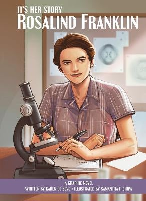 It's Her Story Rosalind Franklin A Graphic Novel by Karen de Seve ...