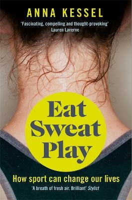 Eat Sweat Play by Anna Kessel | Paper Plus
