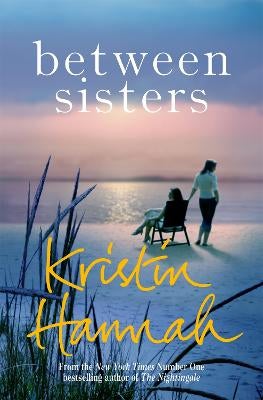 Between Sisters by Kristin Hannah | Paper Plus