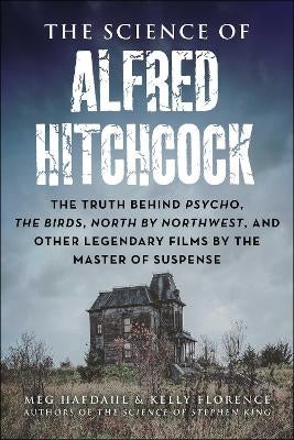 The Science of Alfred Hitchcock by Meg Hafdahl, Kelly Florence | Paper Plus