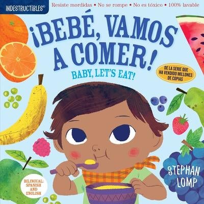 Indestructibles: Bebe, Vamos a Comer! / Baby, Let's Eat! by Stephan Lomp | Paper Plus