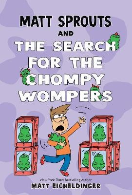 Matt Sprouts and the Search for the Chompy Wompers by Matthew Eicheldinger | Paper Plus