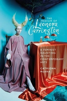 The Medium of Leonora Carrington by Catriona McAra | Paper Plus