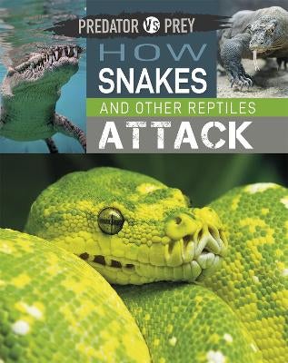 Predator vs Prey: How Snakes and other Reptiles Attack by Tim Harris ...