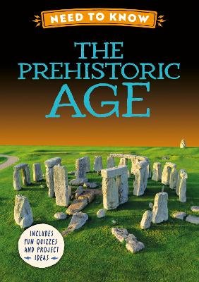 Need to Know: The Prehistoric Age by Izzi Howell | Paper Plus