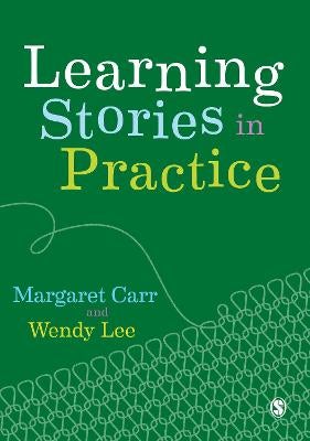 Learning Stories in Practice by Margaret Carr, Wendy Lee | Paper Plus
