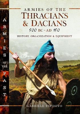 Armies of the Thracians and Dacians, 500 BC to AD 150 by Gabriele ...