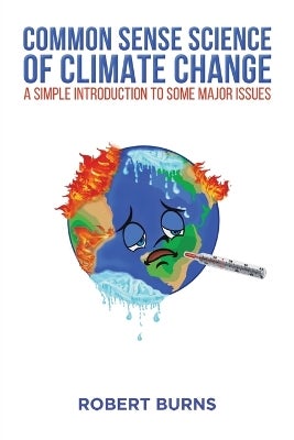 Common Sense Science of Climate Change by Robert Burns | Paper Plus