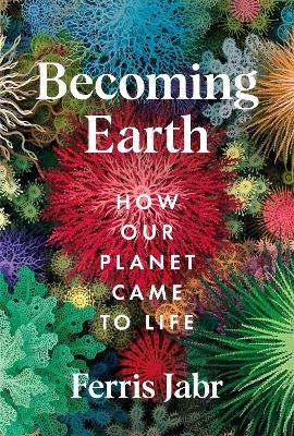 Becoming Earth by Ferris Jabr | Paper Plus