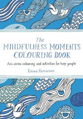 The Mindfulness Moments Colouring Book by Emma Farrarons | Paper Plus