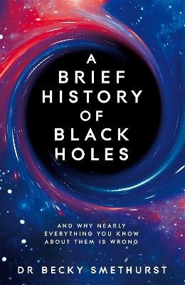 A Brief History of Black Holes by Becky Dr Smethurst | Paper Plus