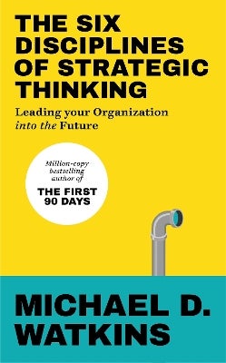 The Six Disciplines of Strategic Thinking by Michael Watkins | Paper Plus