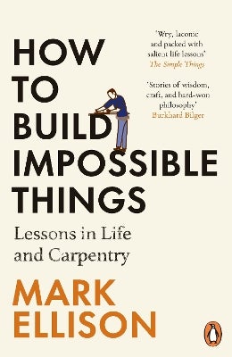 How to Build Impossible Things by Mark Ellison | Paper Plus