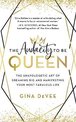 The Audacity To Be Queen by Gina DeVee | Paper Plus