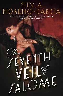 The Seventh Veil of Salome by Silvia Moreno-Garcia | Paper Plus