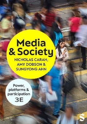 Media and Society by Nicholas Carah, Sungyong Ahn, Amy Dobson | Paper Plus