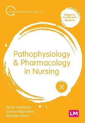 Pathophysiology and Pharmacology in Nursing by Sarah Ashelford, Justine ...