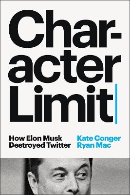 Character Limit by Kate Conger, Ryan Mac | Paper Plus
