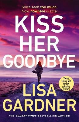Kiss Her Goodbye by Lisa Gardner | Paper Plus