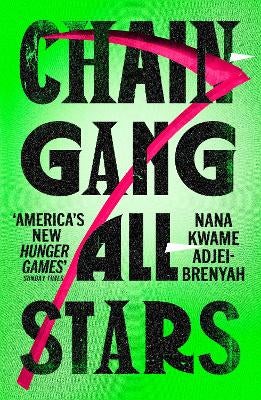 Chain-Gang All-Stars by Nana Kwame Adjei-Brenyah | Paper Plus