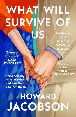 What Will Survive of Us by Howard Jacobson | Paper Plus