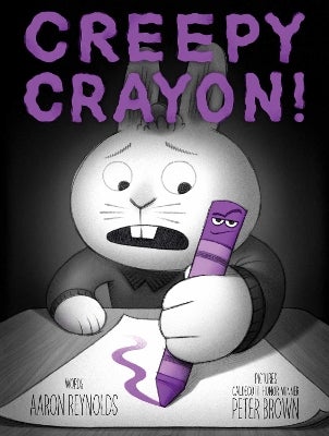 Creepy Crayon! by Aaron Reynolds | Paper Plus
