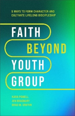 Faith Beyond Youth Group – Five Ways to Form Character and Cultivate ...
