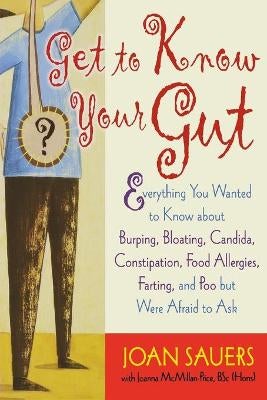 Get to Know Your Gut by Joanna McMillan-Price B.Sc., Joan Sauers ...