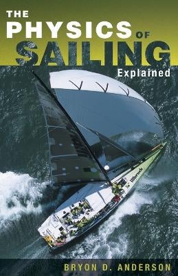The Physics of Sailing Explained by Bryon D. Anderson | Paper Plus