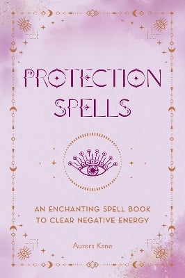 Protection Spells by Aurora Kane | Paper Plus