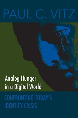Analog Hunger in a Digital World by Paul C. Vitz | Paper Plus